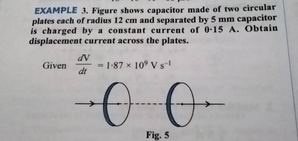 EXAMPLE 3. Figure shows capacitor made of two circular plates each of rad..