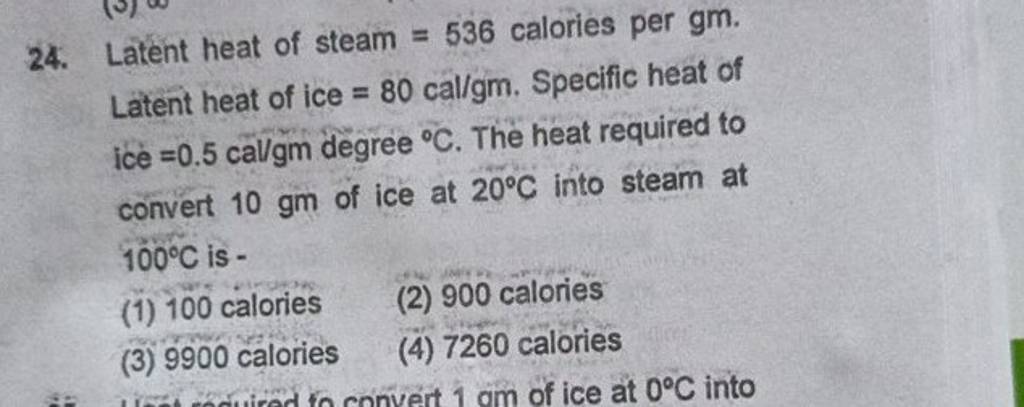 Latent heat of steam =536 calories per gm. Latent heat of ice =80cal/gm.