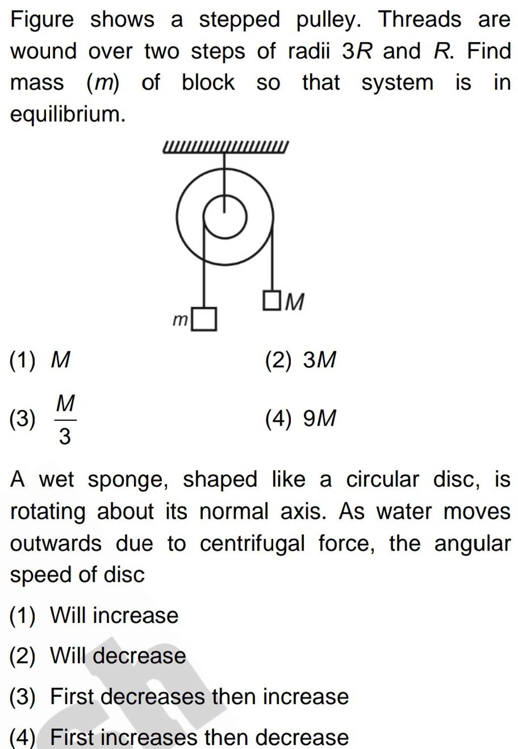 Figure shows a stepped pulley. Threads are wound over two steps of radii