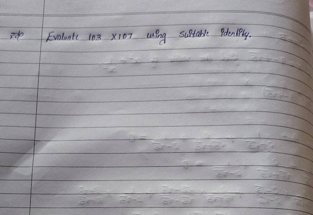 Evaluate 103×107 using suitable identity. | Filo