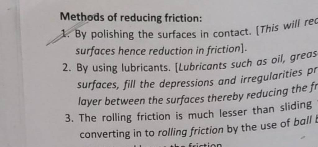 Methods of reducing friction: 1. By polishing the surfaces in contact. [T..