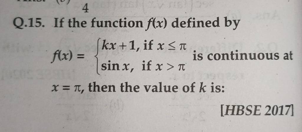 Q.15. If the function f(x) defined by f(x)={kx+1, if x≤πsinx, if x>π is