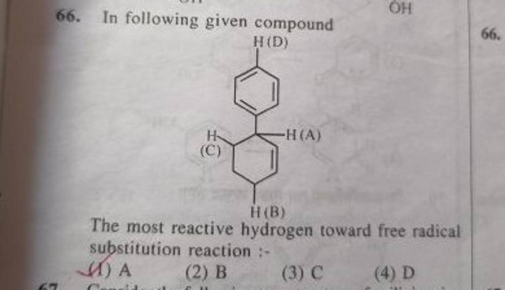 In following given compound The most reactive hydrogen toward free radica..