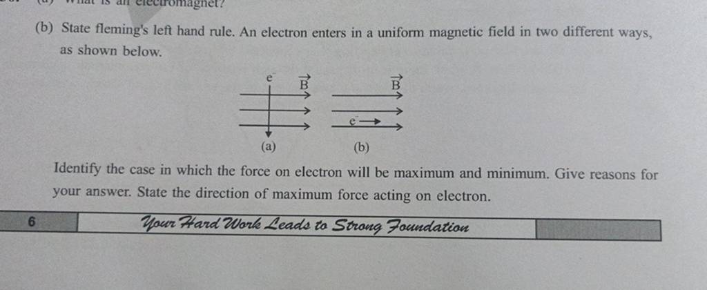 (b) State fleming's left hand rule. An electron enters in a uniform magne..