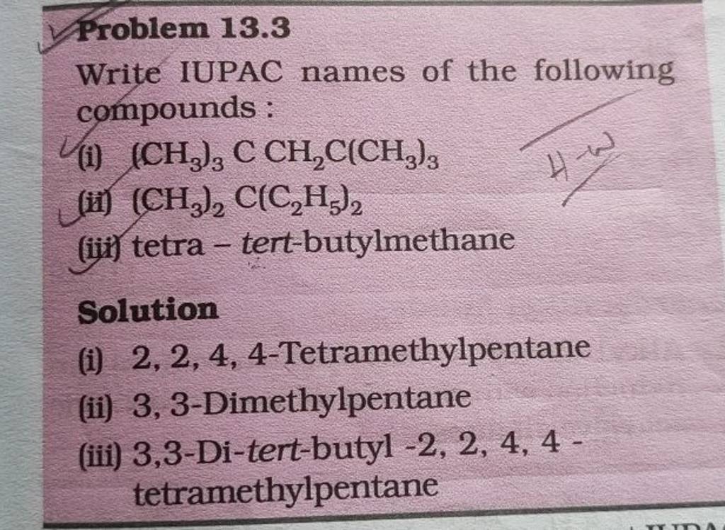 Problem 13.3 Write IUPAC names of the following compounds : (i) (CH3 )3 C..