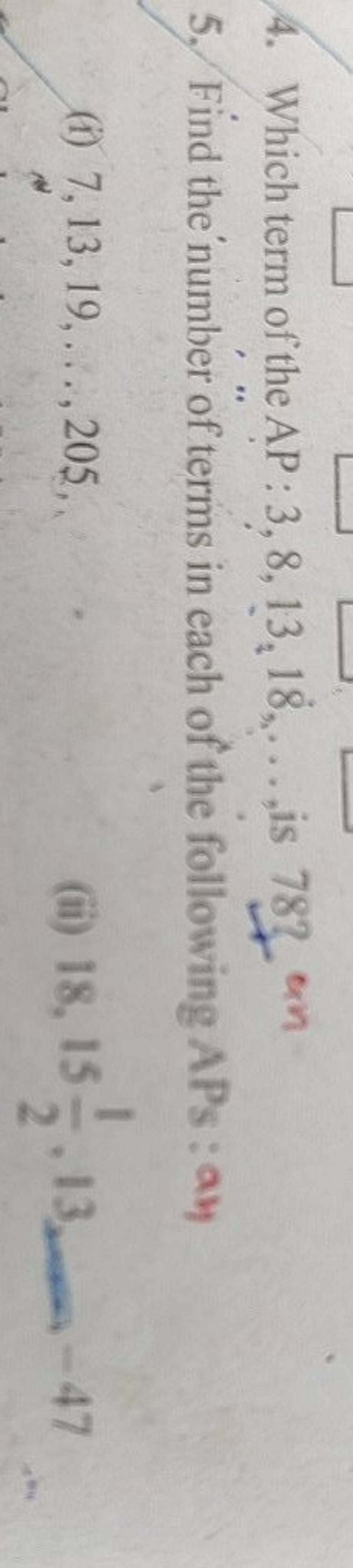 4. Which term of the AP : 3,8,13,18,…, is 78} an 5. Find the number of te..