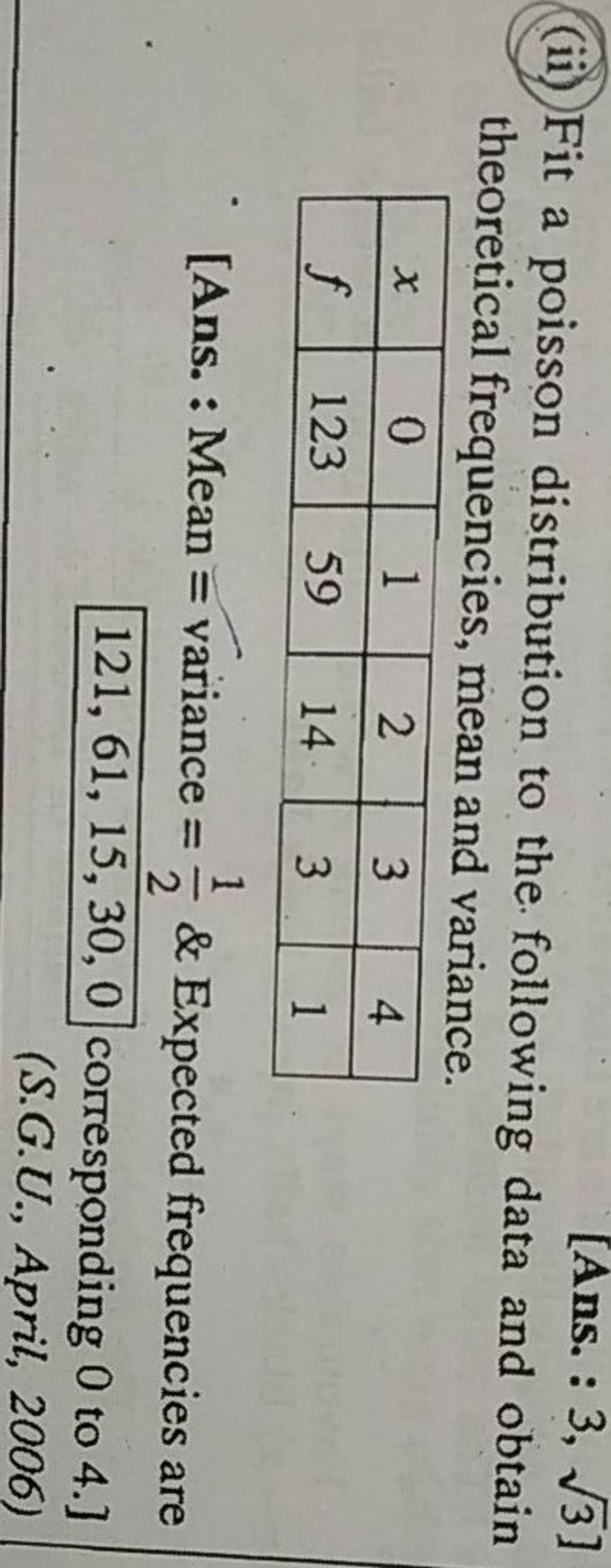 [Ans. : 3,3 ] (ii) Fit a poisson distribution to the following data and o..