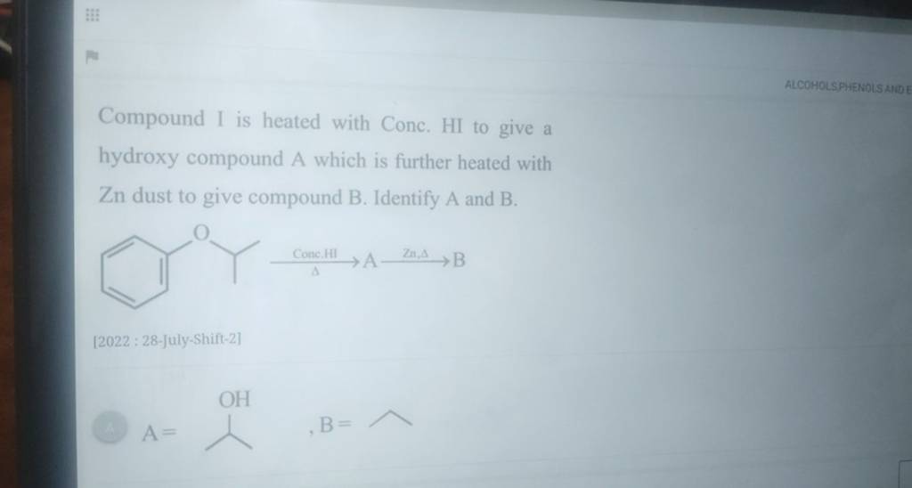 Compound I is heated with Conc. HI to give a hydroxy compound A which is
