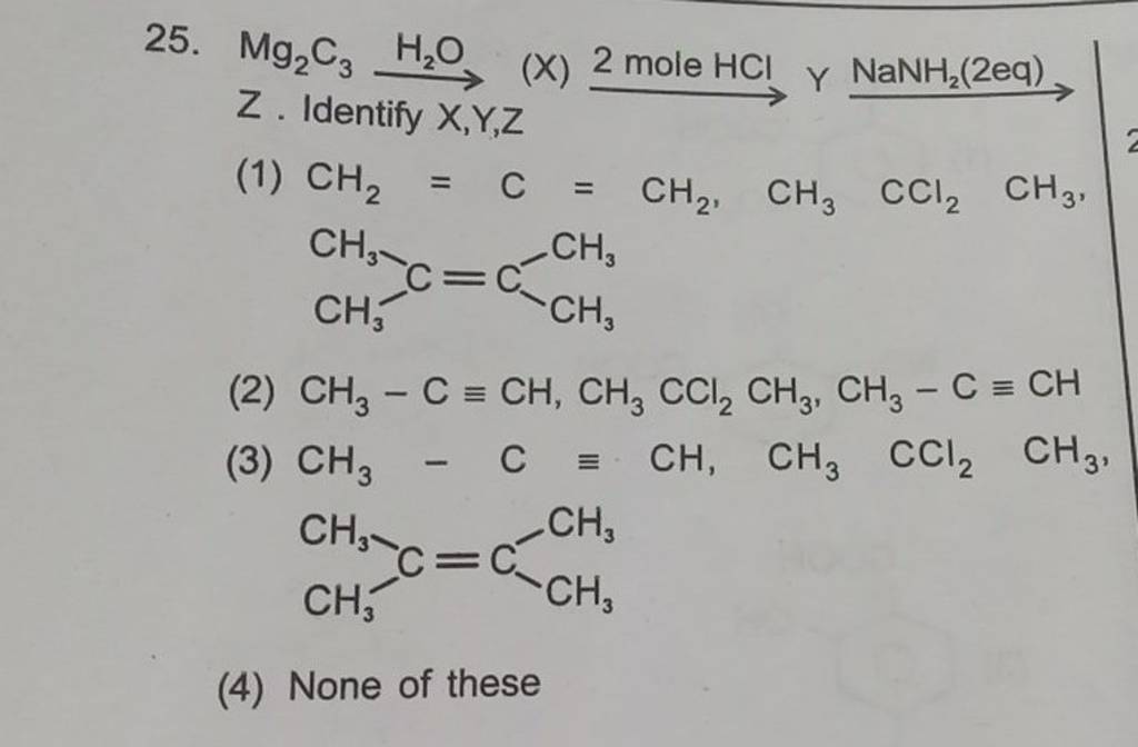Mg2 C3 H2 O (X) 2 mole HCl Y NaNH2 (2eq) Z. Identify X,Y,Z | Filo