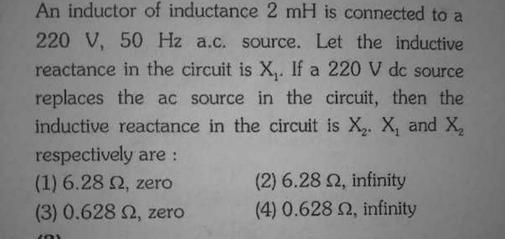 An inductor of inductance 2mH is connected to a 220 V,50 Hz a.c. source.