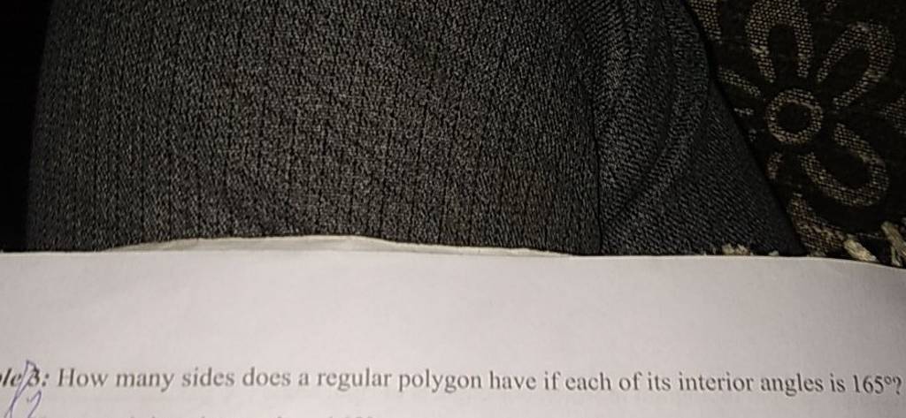 1e. 3: How many sides does a regular polygon have if each of its interior..