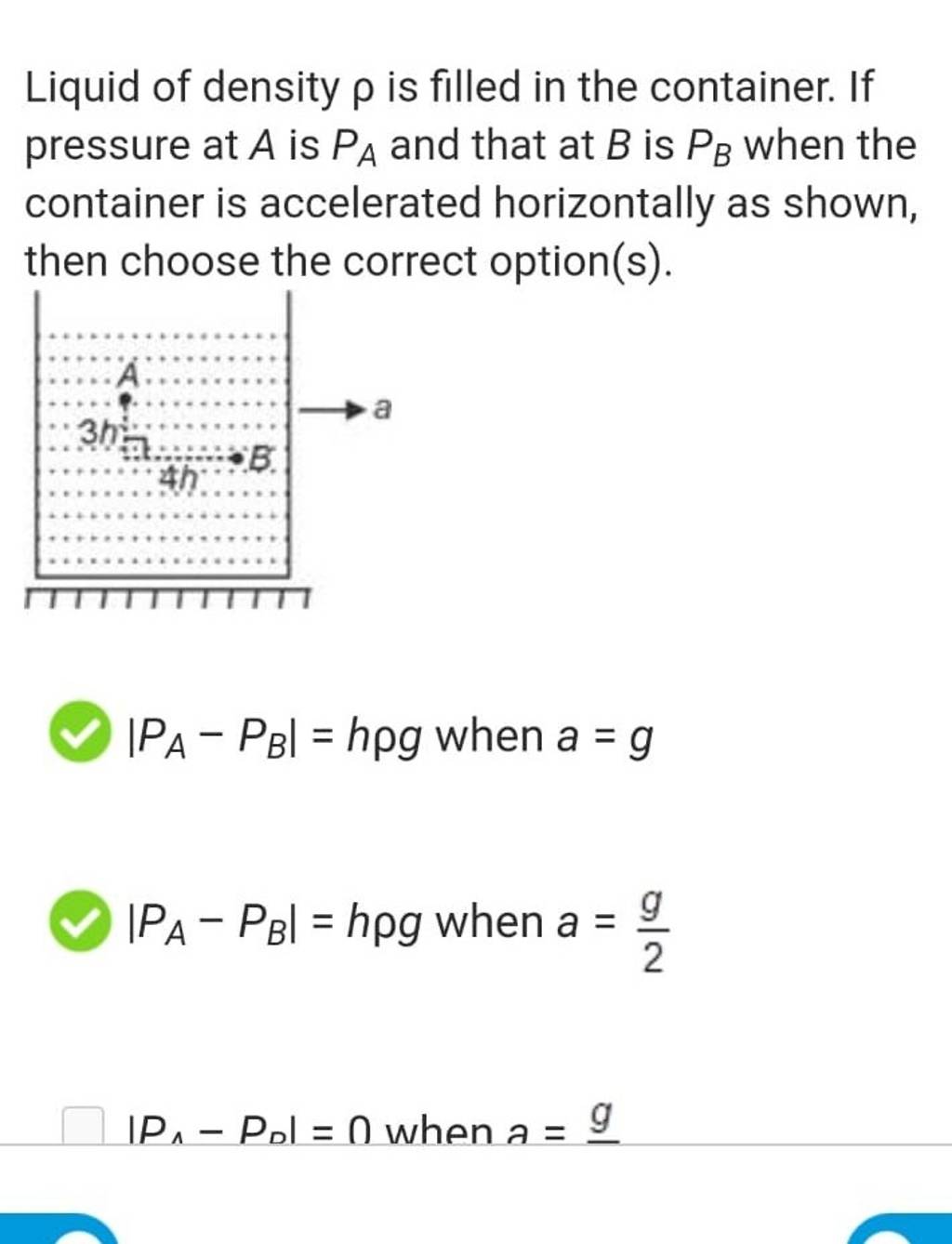 Liquid of density ρ is filled in the container. If pressure at A is PA a.. Liquid of density ρ is filled in the container. If pressure at A is PA a..