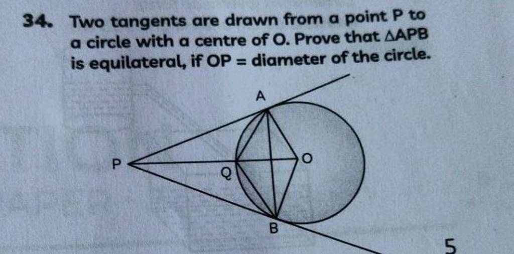 34. Two tangents are drawn from a point P to a circle with a centre of O...