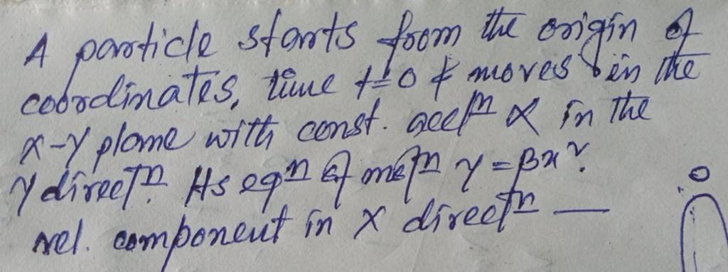 A Particle Sfarts From The Origin Of Coordinates Time 0 Movesinthex
