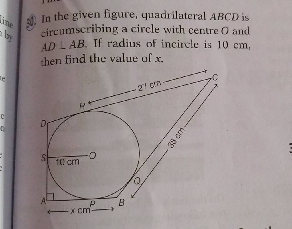 30. In the given figure, quadrilateral ABCD is circumscribing a circle wi..