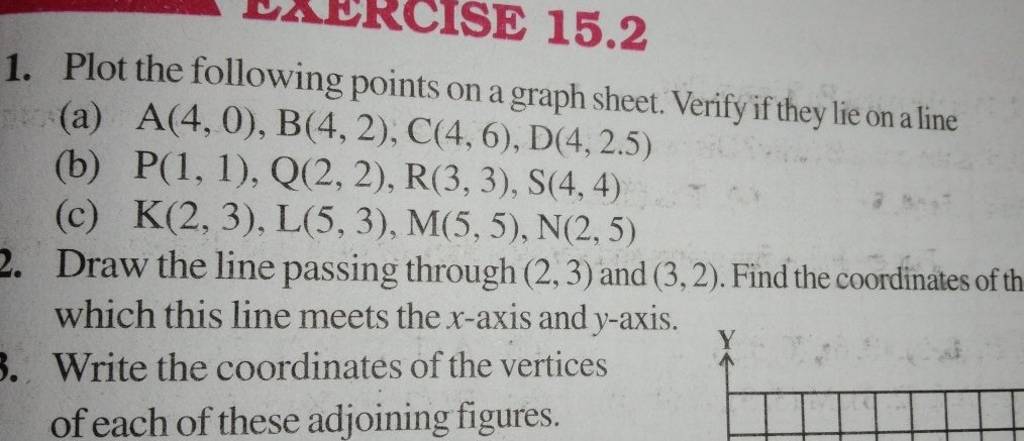 1. Plot the following points on a graph sheet. Verify if they lie on a li..