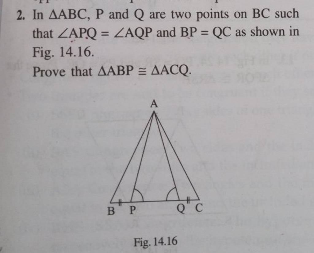 2. In ABC,P and Q are two points on BC such that ∠APQ=∠AQP and BP=QC as