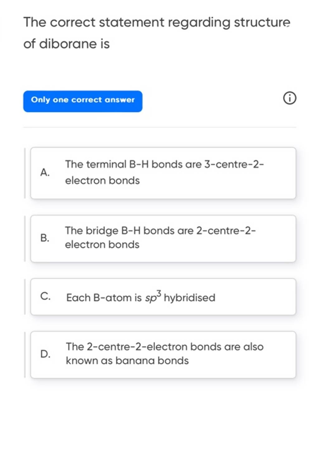 The correct statement regarding structure of diborane is Only one correct.. The correct statement regarding structure of diborane is Only one correct..