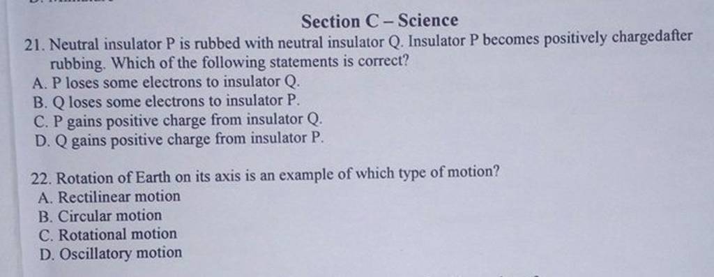 Section C-Science 21. Neutral insulator P is rubbed with neutral insulato..