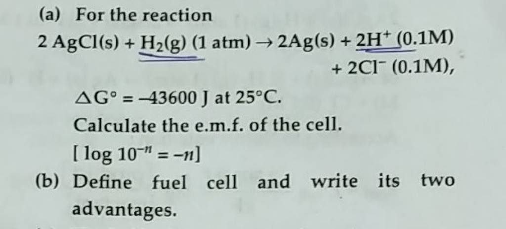 (a) For the reaction 2AgCl(s)ΔG∘ +H2 ( g)(1 atm)→2Ag(s) ++2Cl−(0.1M),2H+(..