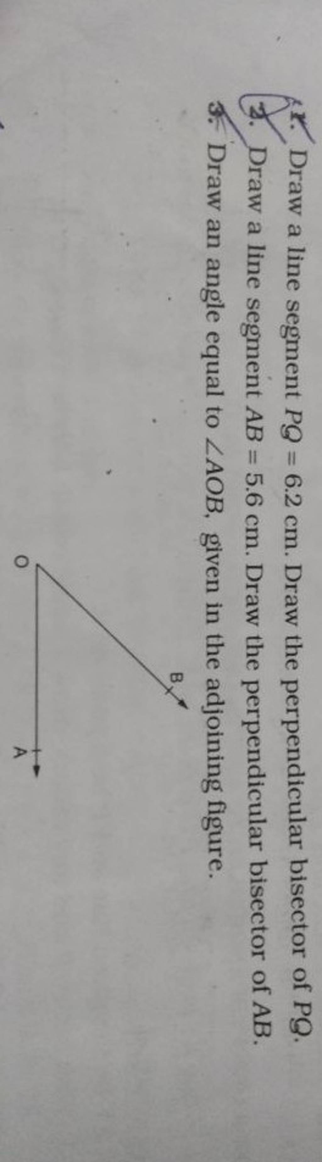 1.. Draw a line segment PQ=6.2 cm. Draw the perpendicular bisector of PQ...