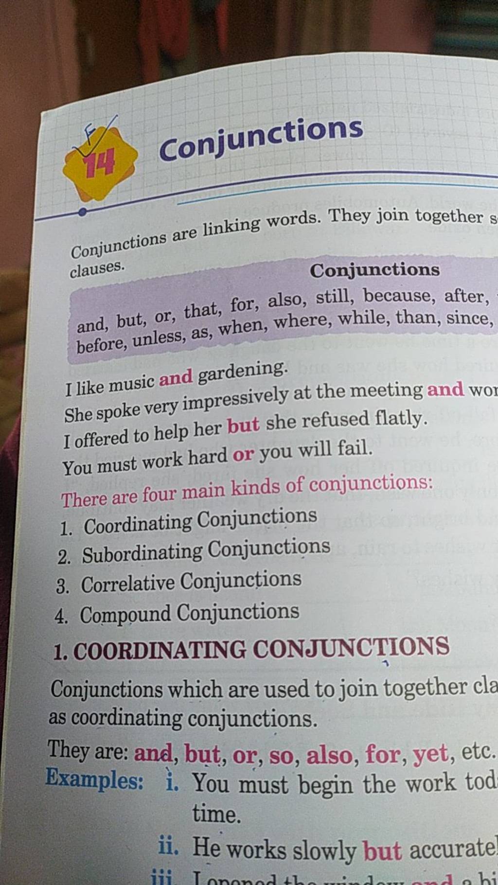 Conjunctions Conjunctions are linking words. They join together clauses.