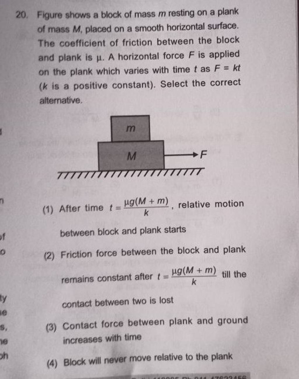Figure shows a block of mass m resting on a plank of mass M, placed on a Figure shows a block of mass m resting on a plank of mass M, placed on a