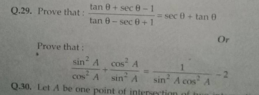 Q.29. Prove that : tanθ−secθ+1tanθ+secθ−1 =secθ+tanθ Prove that : Or cos2..