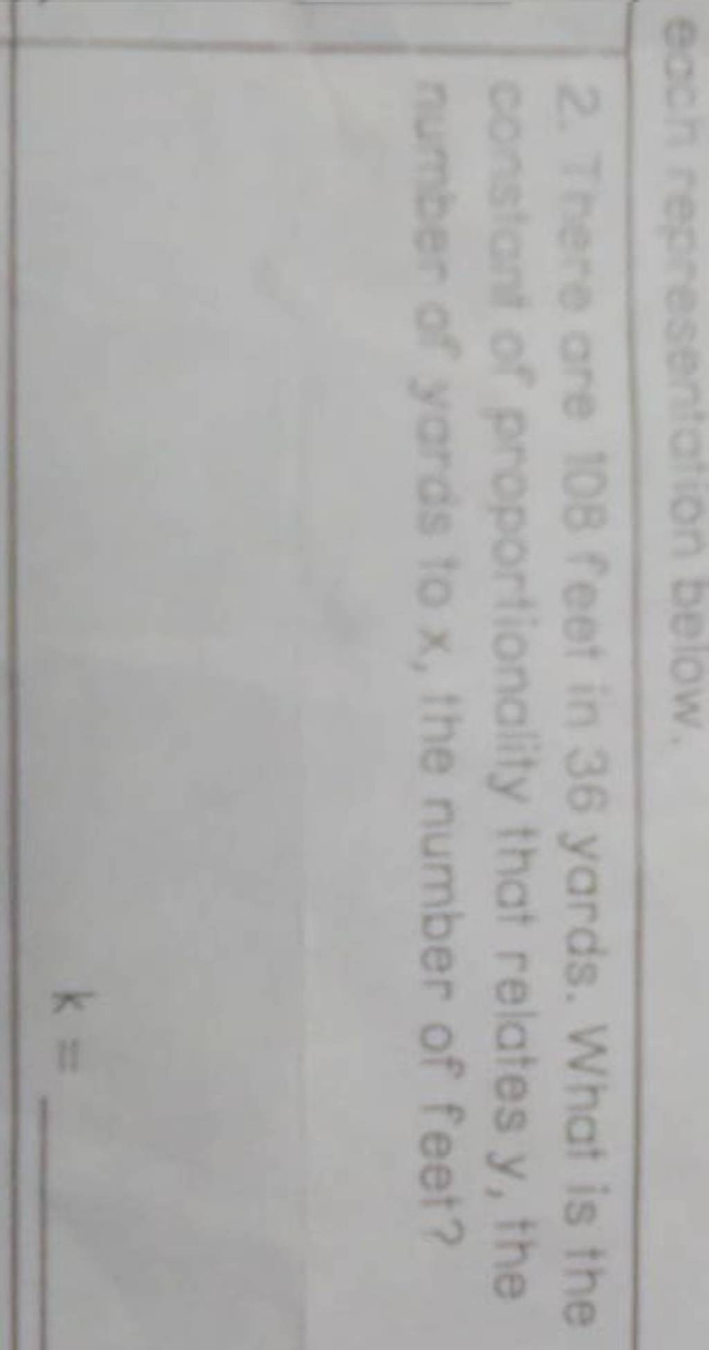 2. There are 108 feet in 36 yards. What is the constant of proportionalit..