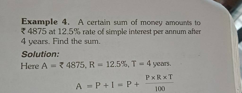 Example 4. A certain sum of money amounts to ₹4875 at 12.5% rate of simpl..