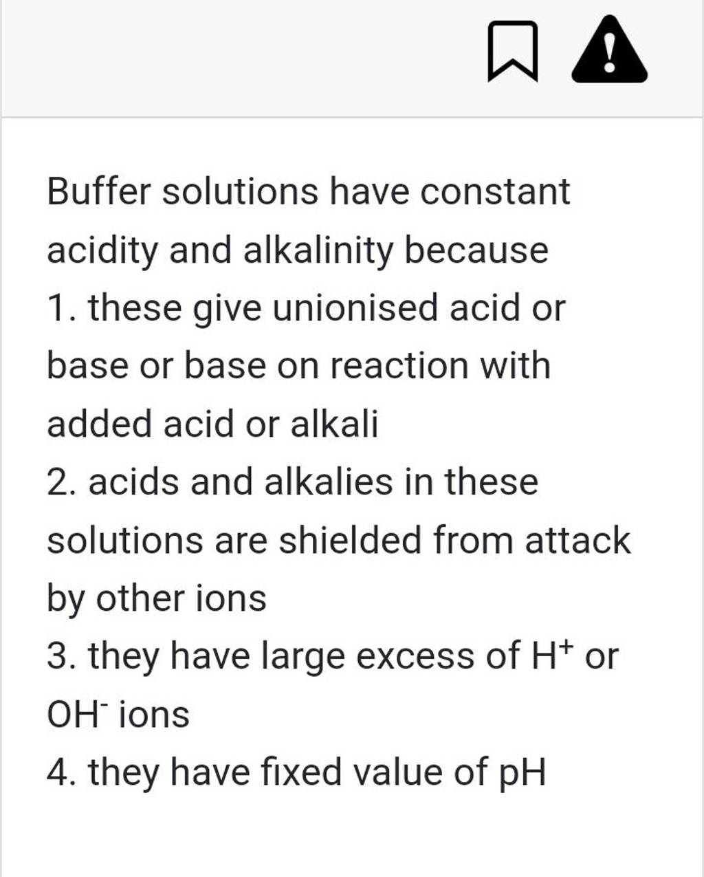 Buffer solutions have constant acidity and alkalinity because 1. these gi..