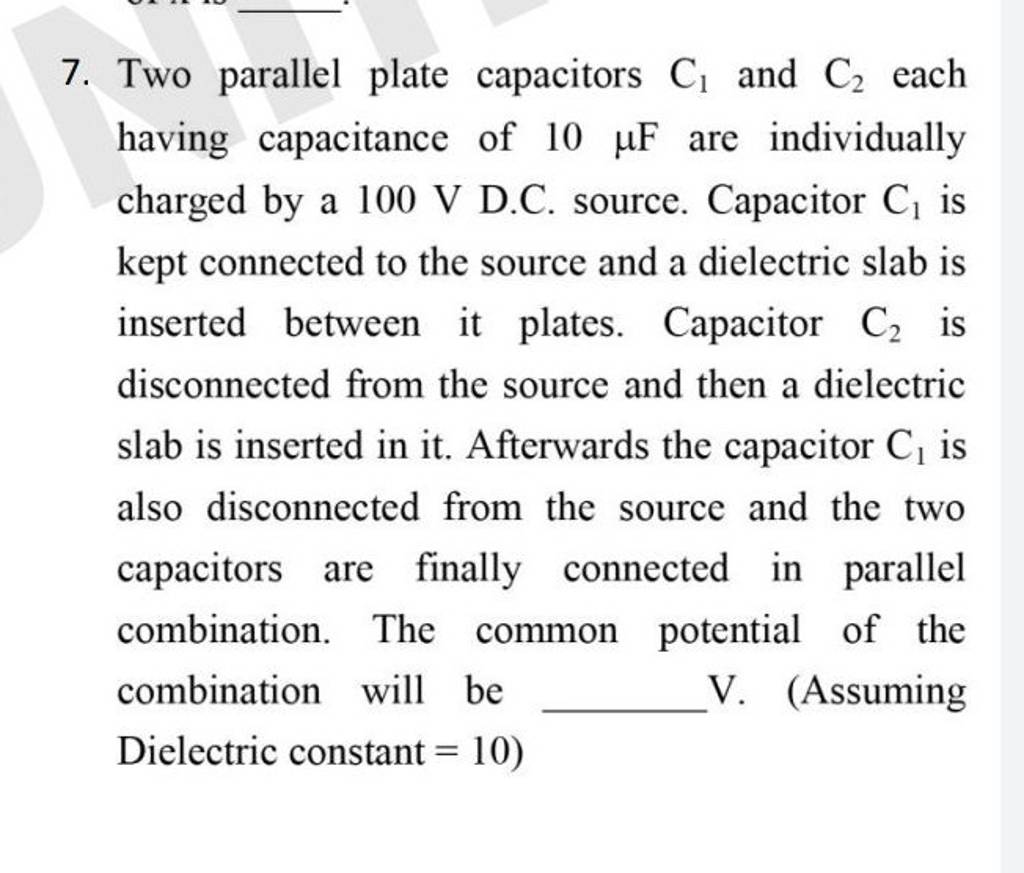 7 Two Parallel Plate Capacitors C1 And C2 Each Having Capacitance Of 1