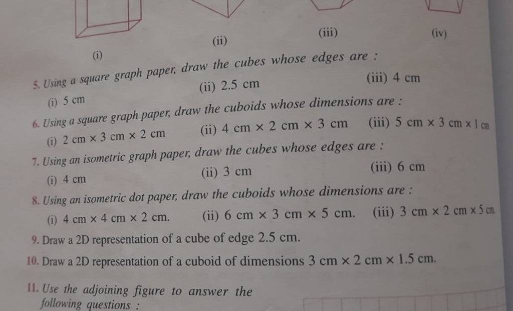 (ii) (iii) (iv) (i) 5. Using a square graph paper, draw the cubes whose e..
