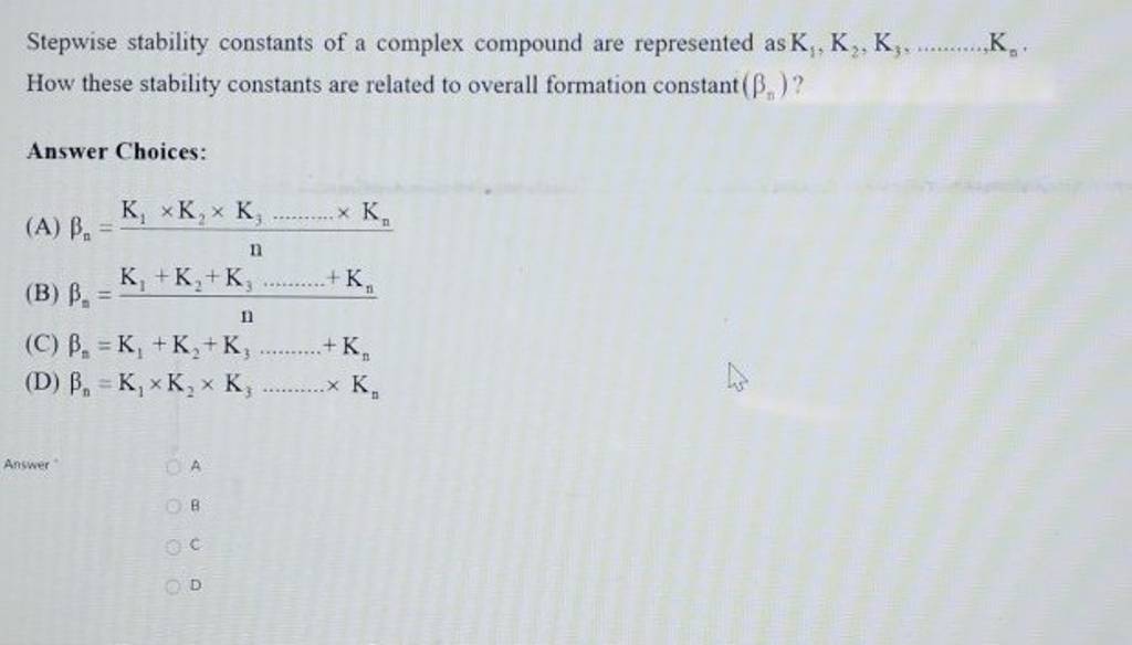 Stepwise stability constants of a complex compound are represented as K1