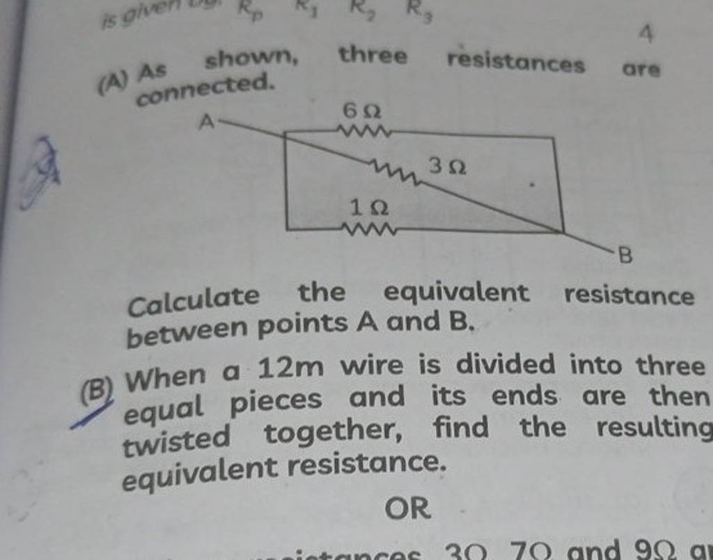 (A) As shown, three resistances are Calculate the equivalent resistance b..