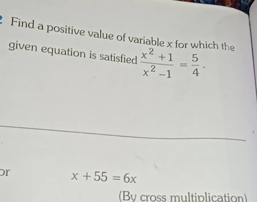 Find a positive value of variable x for which the given equation is satis..