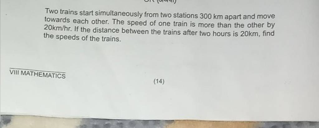 Two trains start simultaneously from two stations 300 km apart and move t..
