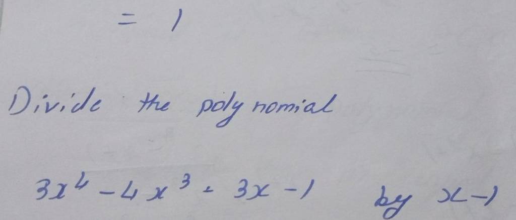 =1 Divide the poly nomial 3x4−4x3+3x−1 by x−1 | Filo