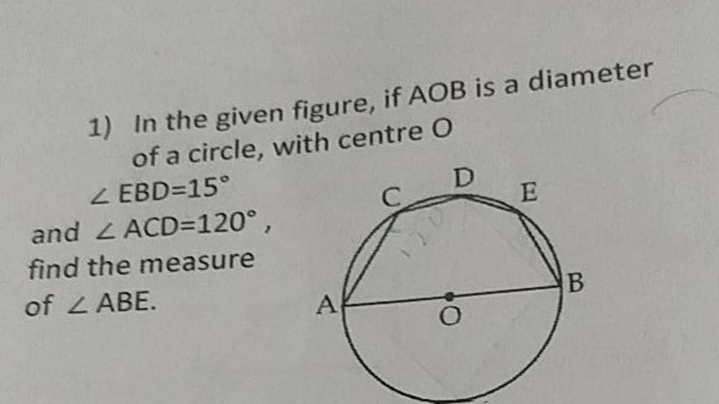1) In the given figure, if AOB is a diameter of a circle, with centre O ∠..