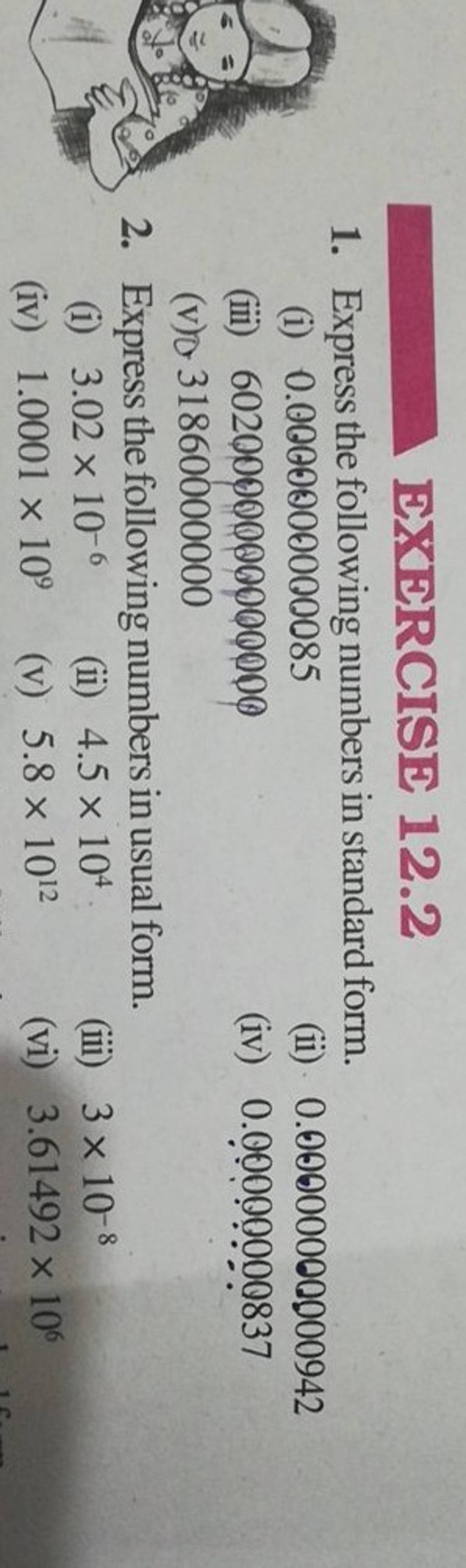 EXERCISE 12.2 1. Express the following numbers in standard form. (i) 0.00..