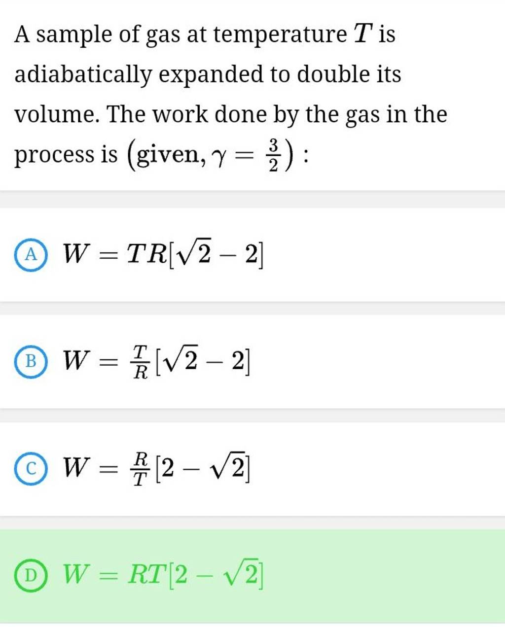 A sample of gas at temperature T is adiabatically expanded to double its