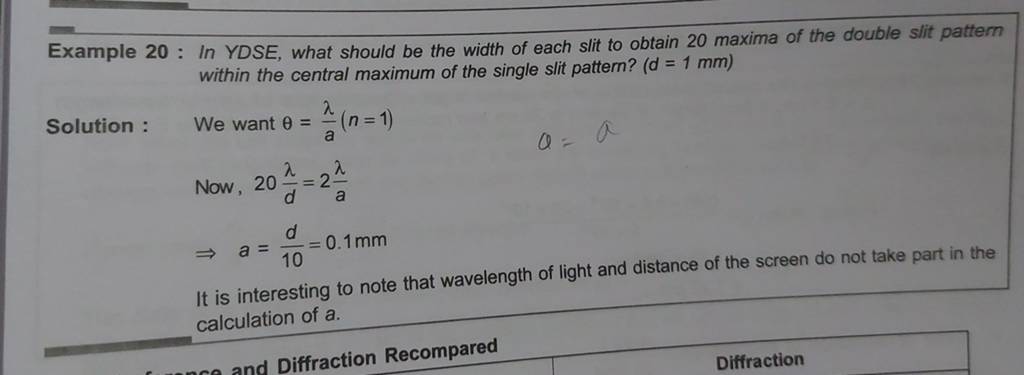 Example 20 : In YDSE, what should be the width of each slit to obtain 20