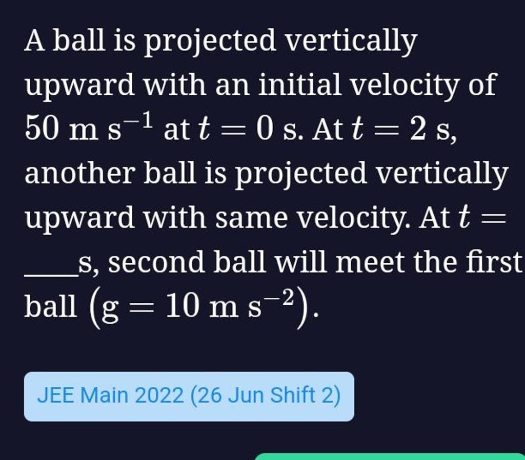 A ball is projected vertically upward with an initial velocity of 50 m s−..