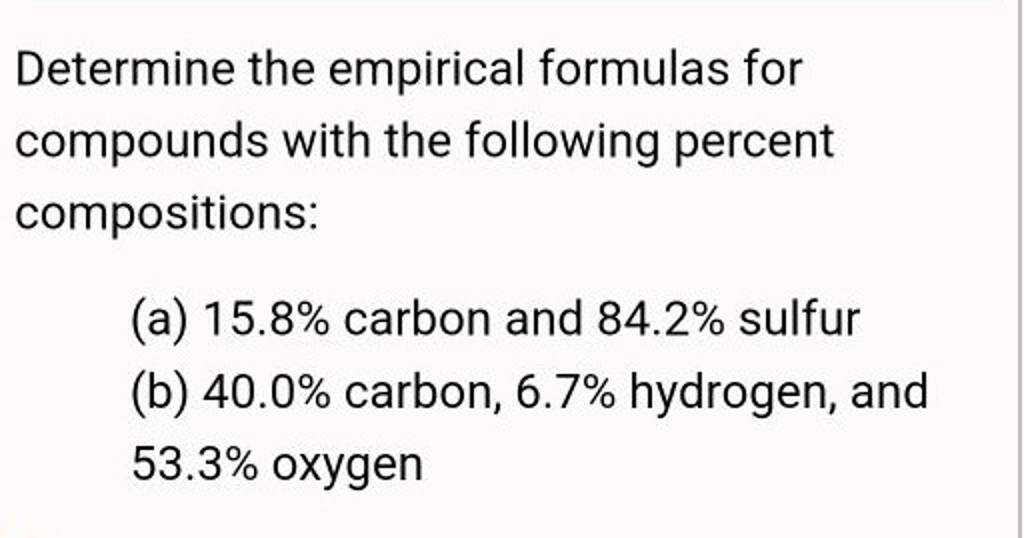 Determine the empirical formulas for compounds with the following percent..