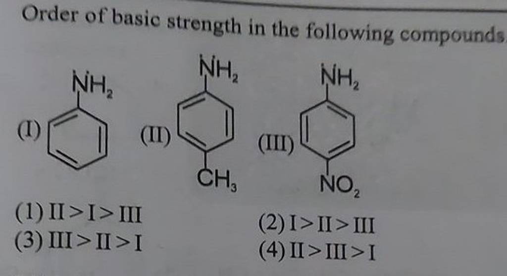 Order of basic strength in the following compounds (I) (II) (III) (1) II