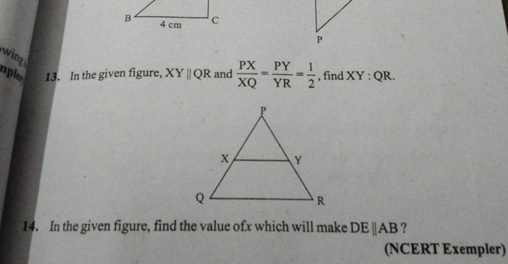 13. In the given figure, XY∥QR and XQPX =YRPY =21 , find XY:QR. 14. In th..