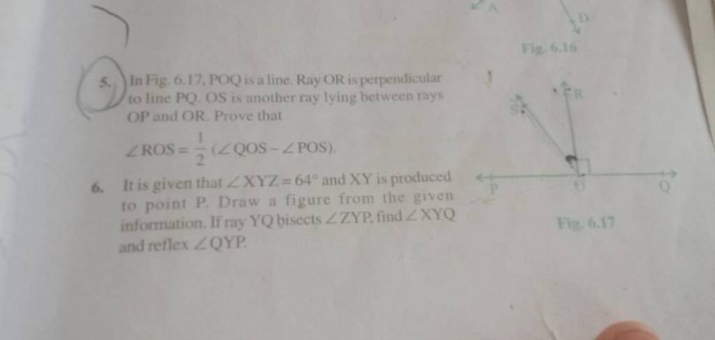5. In Fig. 6.17. POQ is a line. Ray OR is perpendicular to line PQ. OS is..