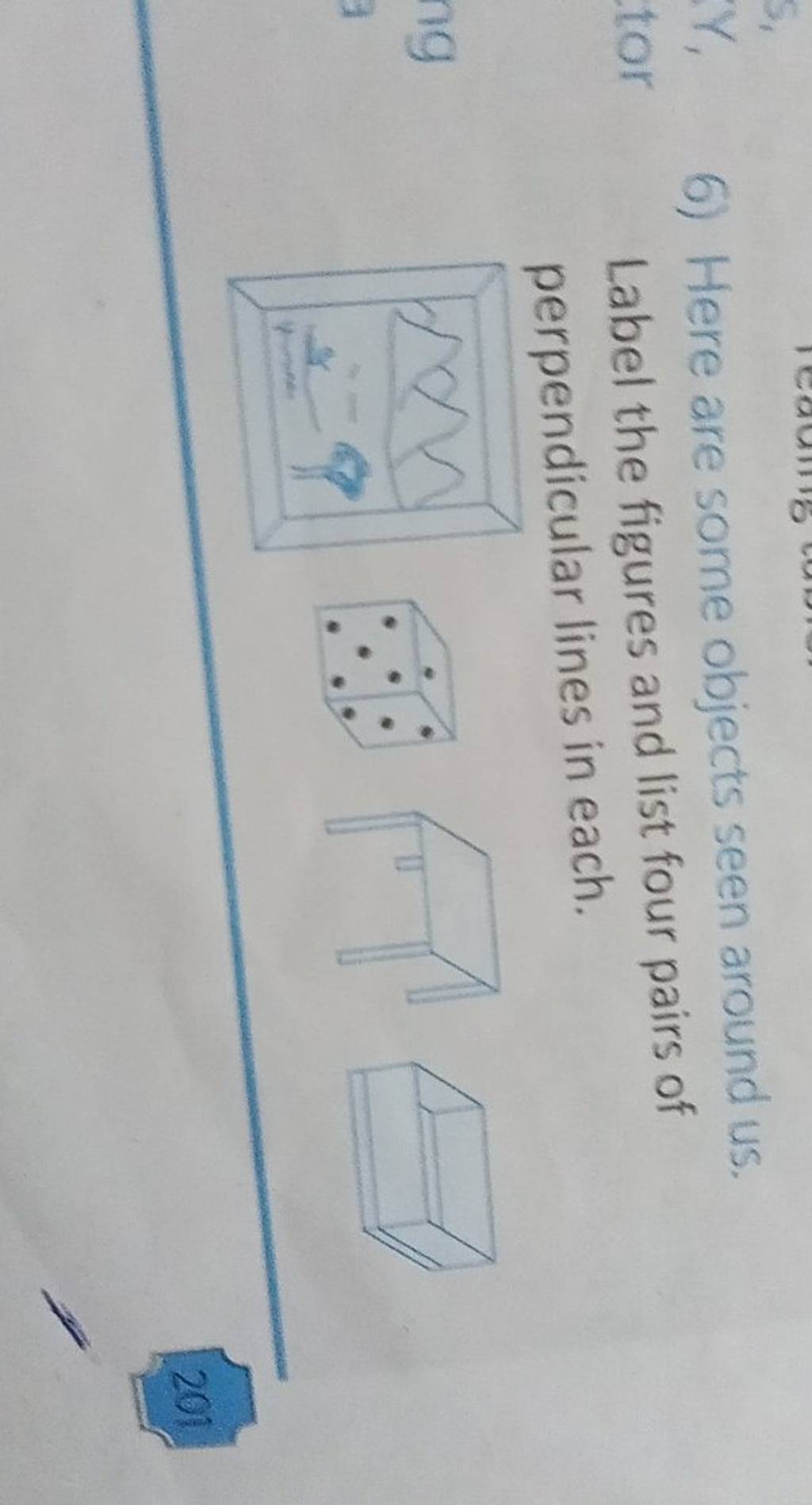 6) Here are some objects seen around us. Label the figures and list four