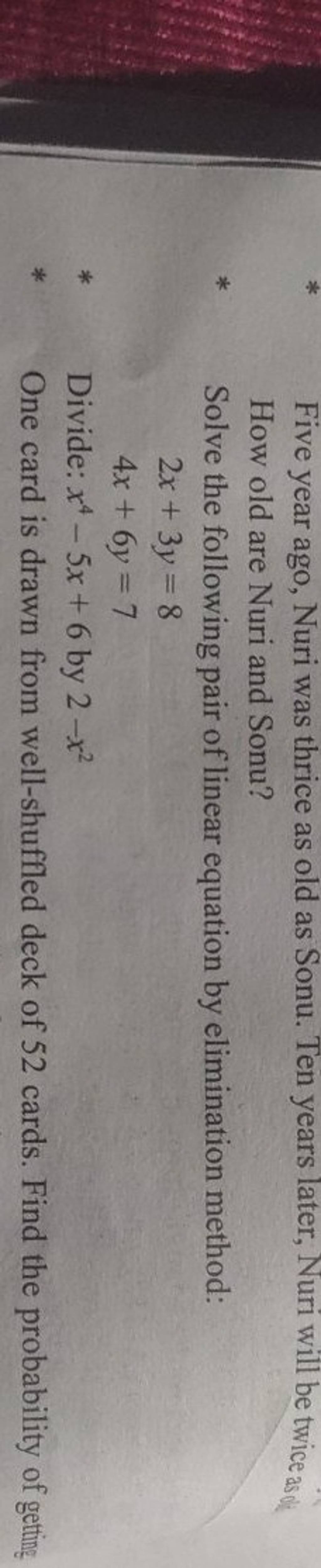 Five year ago, Nuri was thrice as old as Sonu. Ten years later, Nuri will..