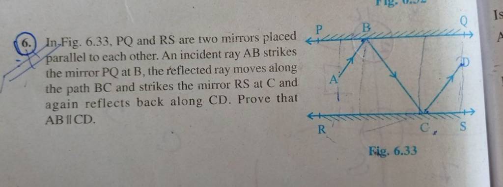 6. In.Fig. 6.33, PQ and RS are two mirrors placed parallel to each other...